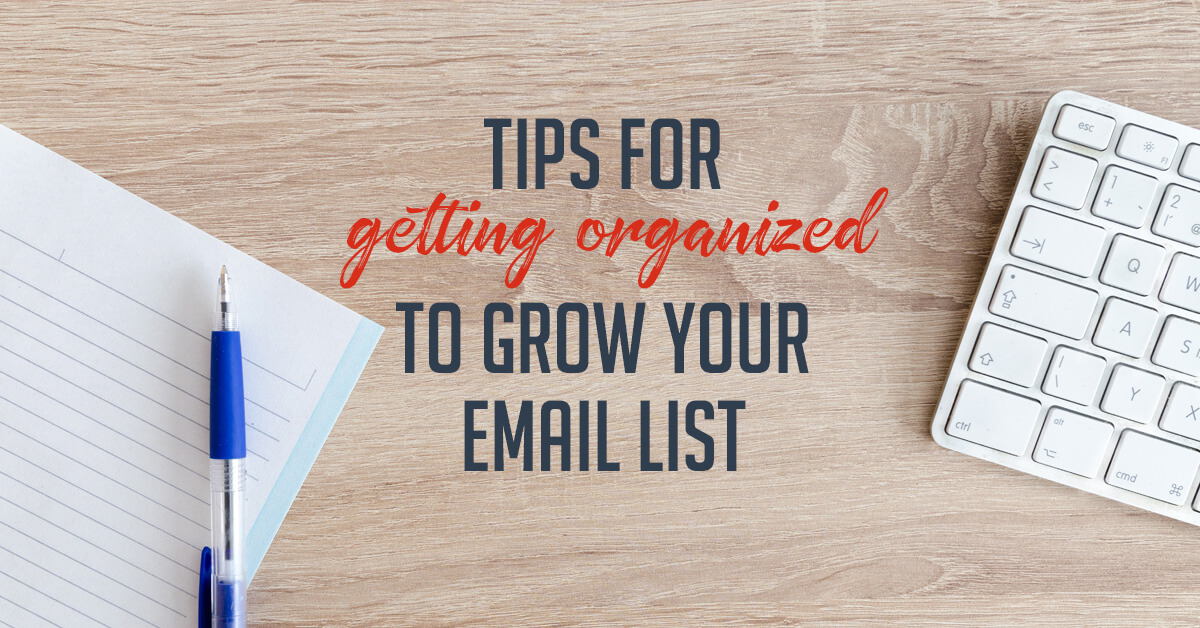 Tips for Getting Organized to Grow Your Email List - Sumner Digital